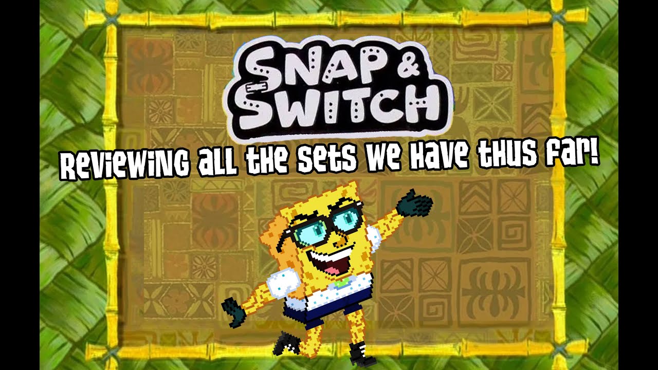 All Snap & Switch Sets (Let's See What We Got!)