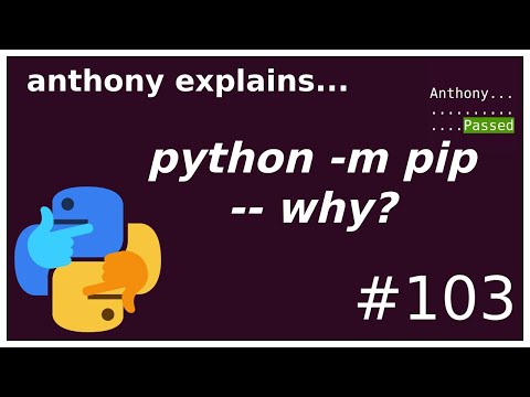 why python -m pip? (beginner - intermediate) anthony explains #103