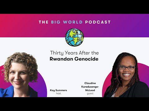 Thirty Years After the Rwandan Genocide | Big World