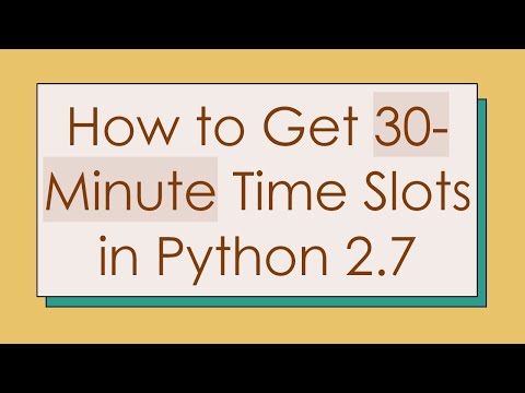 How to Get 30-Minute Time Slots in Python 2.7