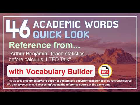 46 Academic Words Quick Look Ref from "Arthur Benjamin: Teach statistics before calculus!, TED Talk"