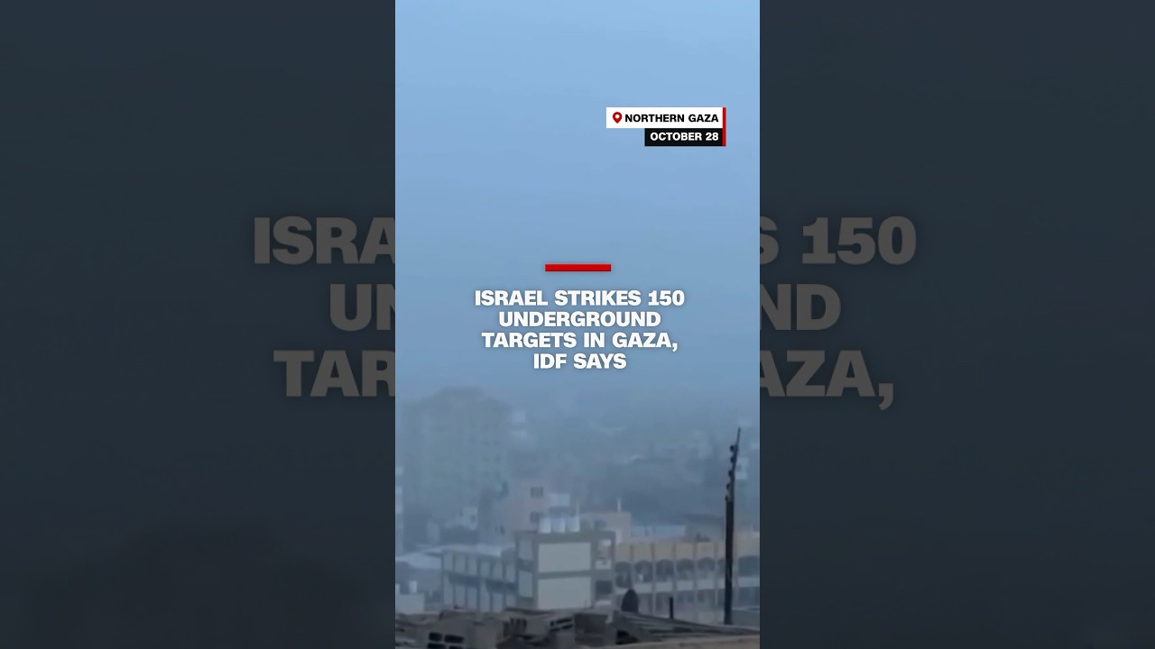 Israel strikes 150 underground targets in Gaza, IDF says