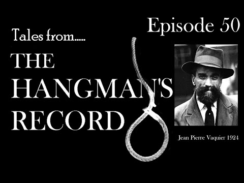 Tales from The Hangman's Record. Episode Fifty βJean Pierre Vaquier 12th August 1924 Wandsworth