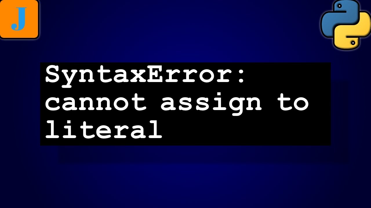 SyntaxError: cannot assign to literal