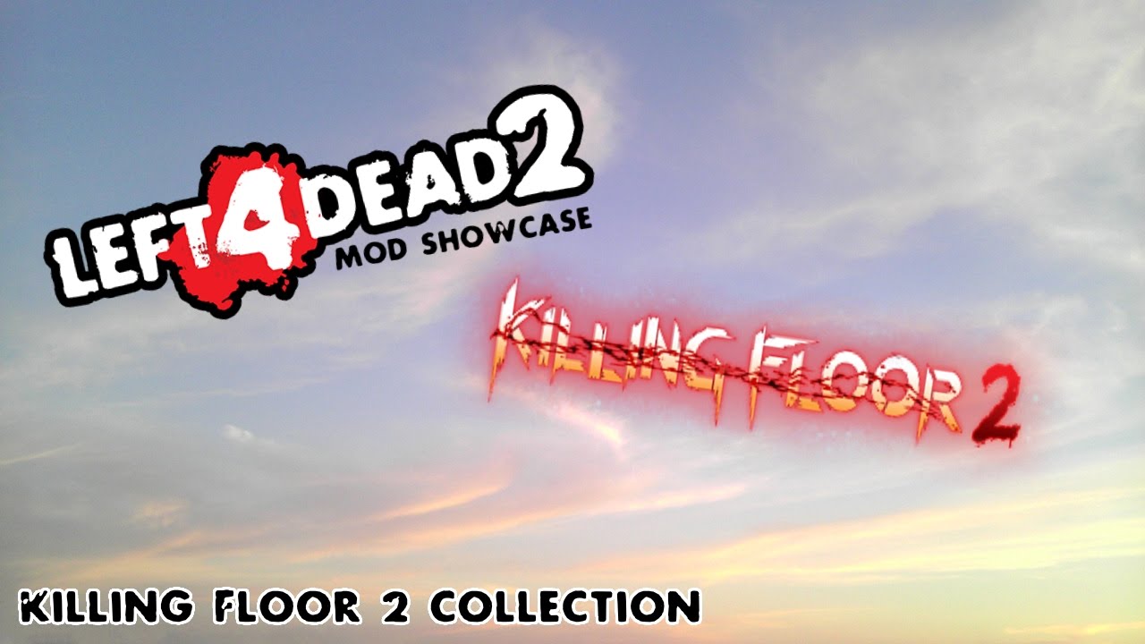 Left 4 Dead 2 Mod Showcase: Killing Floor 2 Collection