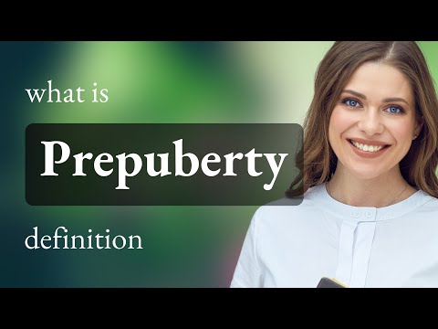 Prepuberty — PREPUBERTY definition