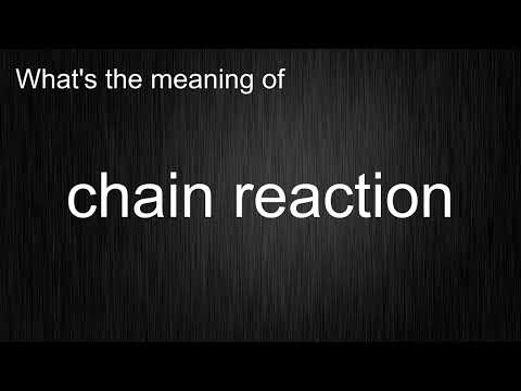 What's the meaning of "chain reaction", How to pronounce chain reaction?