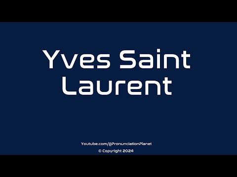 How to Pronounce Yves Saint Laurent? (CORRECTLY) | Pronunciation Planet