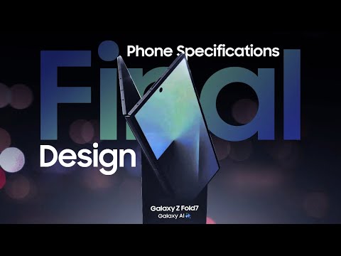 Samsung Galaxy Z Fold 7: Final New Design + Phone Specifications Confirmed!🚀