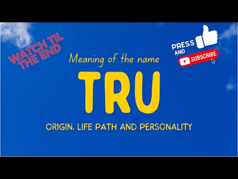 Meaning of the name Tru. Origin, life path & personality.