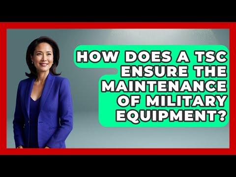 How Does A TSC Ensure The Maintenance Of Military Equipment? - Tactical Warfare Experts