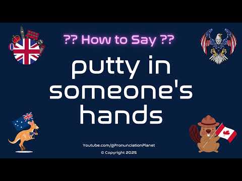🤲🖌️ How to Pronounce putty in someone's hands? (CORRECTLY) | Pronunciation Planet
