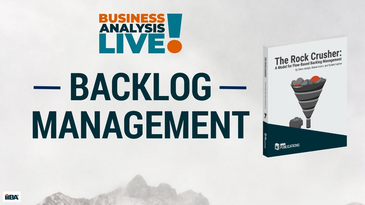 Backlog Management: The Rock Crusher Book - Business Analysis Live! by IIBA