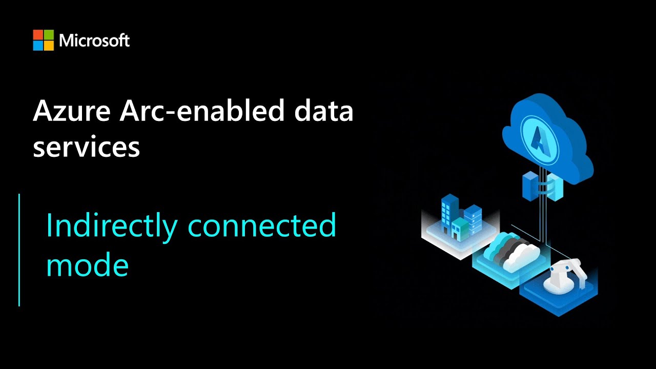 Azure Arc-enabled Data Services in Indirectly Connected Mode