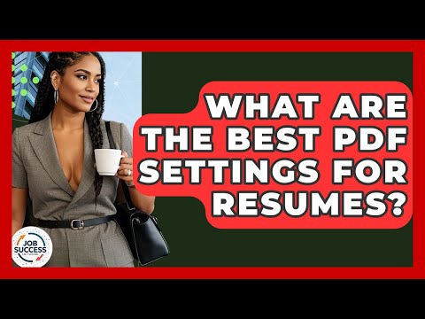 What Are The Best PDF Settings For Resumes? - Job Success Network