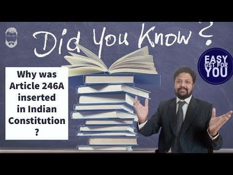 Why Article 246A was inserted in Indian Constitution for GST