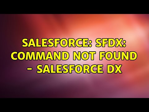 Salesforce: sfdx: command not found - Salesforce DX (4 Solutions!!)