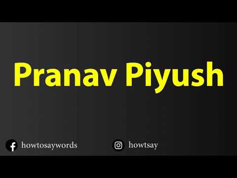 How To Pronounce Pranav Piyush