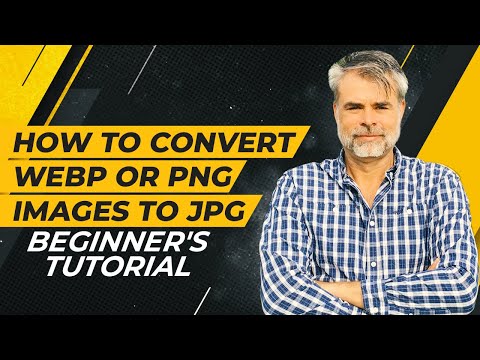 How To Convert WebP or PNG Images To JPG - [BEGINNER'S TUTORIAL]