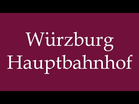 How to Pronounce ''Würzburg Hauptbahnhof'' (Würzburg main station) Correctly in German