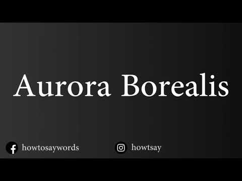 How To Pronounce Aurora Borealis