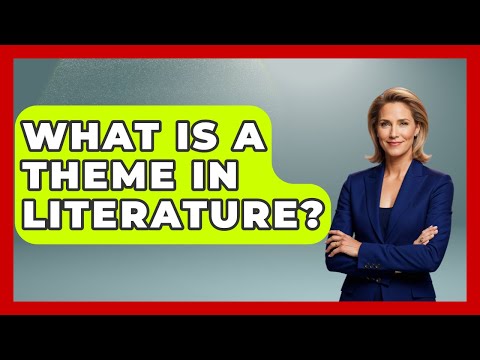 What Is A Theme In Literature? - Fictional Journeys