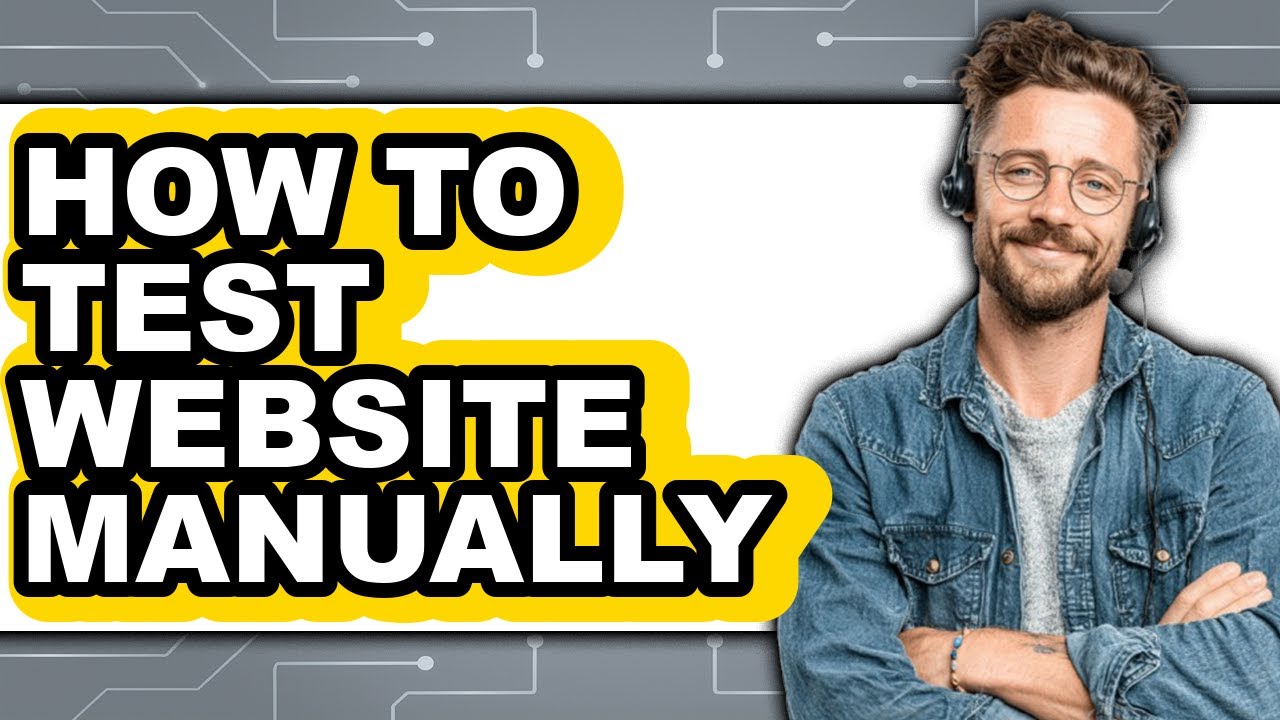 How to Test Website Manually - Easy Guide
