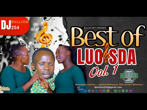 TOP LUO SDA SONGS COMPILATION | BEST OF LUO SDA MIX VOL. 1 2025 DJ BULLION 254 | #LUO SDA SONGS