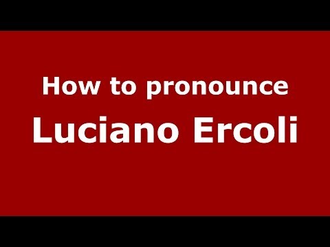 How to pronounce Luciano Ercoli (Italian/Italy) - PronounceNames.com
