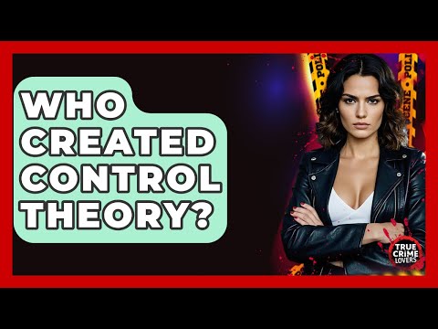 Who Created Control Theory? - True Crime Lovers