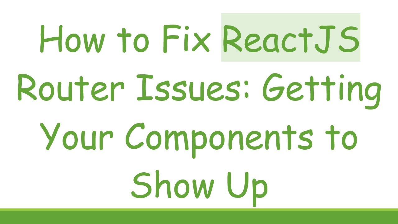 How to Fix ReactJS Router Issues: Getting Your Components to Show Up
