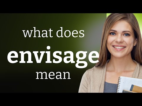 Envisage | definition of ENVISAGE