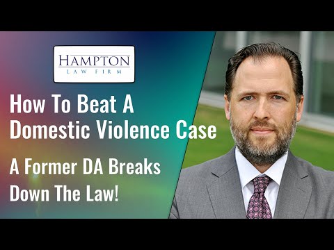 How To Beat A Domestic Violence Case: A Former Prosecutor Explains! (2021)