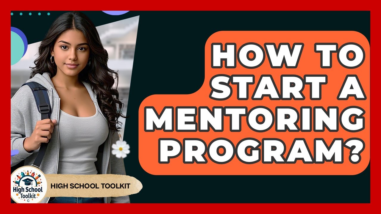 How To Start A Mentoring Program? - High School Toolkit