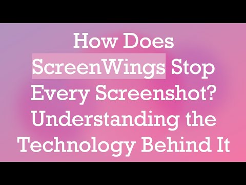 How Does ScreenWings Stop Every Screenshot? Understanding the Technology Behind It