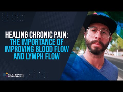 Healing Chronic Pain: The Importance of Improving Blood Flow and Lymph Flow