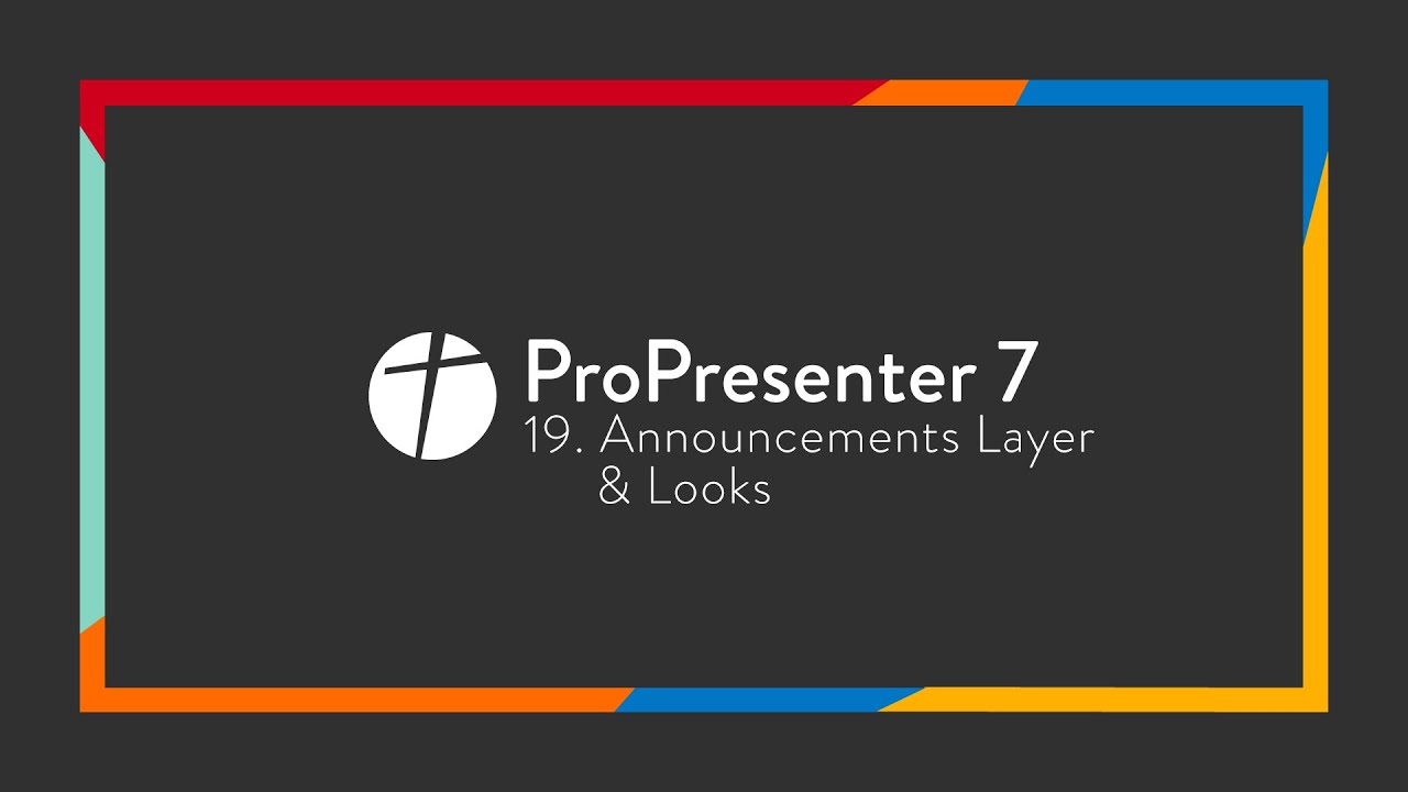 ProPresenter 7 // 19. Announcements Layer & Looks