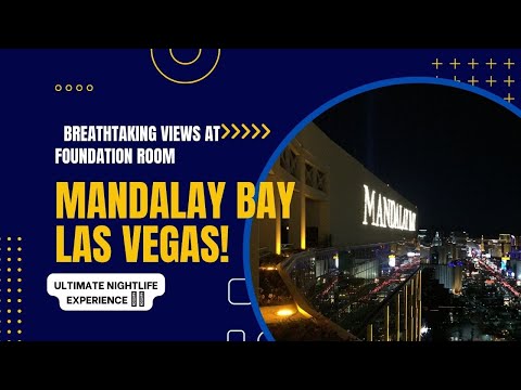 π Breathtaking Views at Foundation Room, Mandalay Bay Las Vegas! | Ultimate Nightlife Experience π€©πΈ
