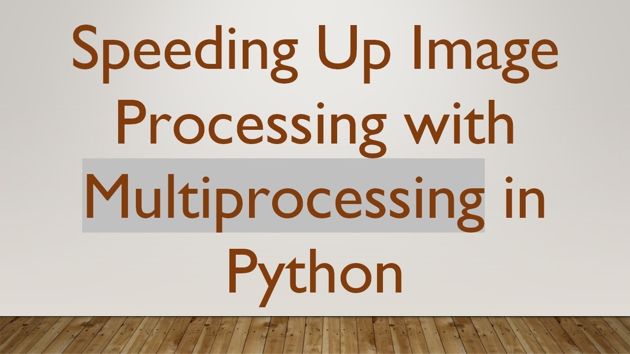 Speeding Up Image Processing with Multiprocessing in Python