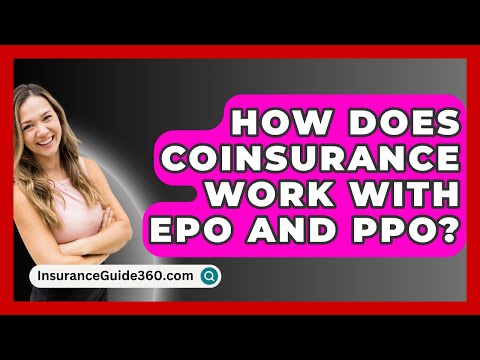 How Does Coinsurance Work With EPO And PPO? - InsuranceGuide360.com