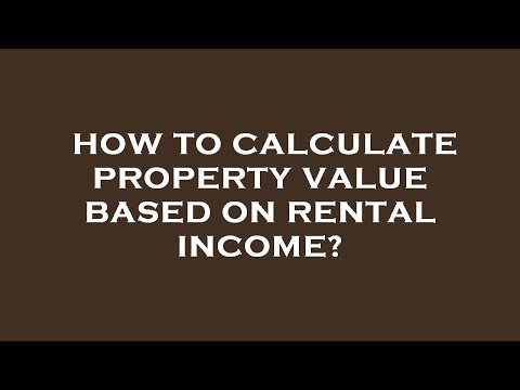 How to calculate property value based on rental income?