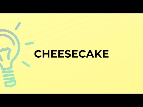 What is the meaning of the word CHEESECAKE?