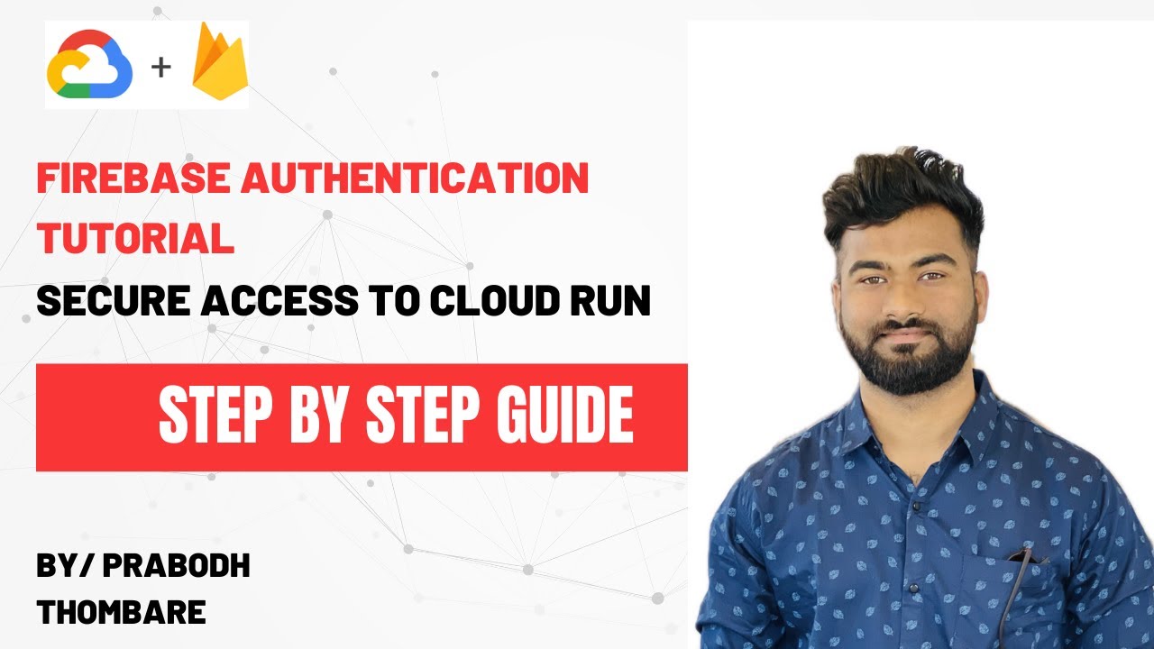 Firebase Authentication Tutorial: Secure Access to Cloud Run | Step-by-Step Guide