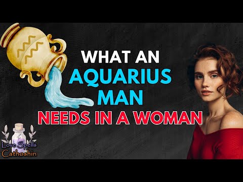 What an Aquarius Man Needs in a Woman (13 Qualities) โ๐๐ฉ