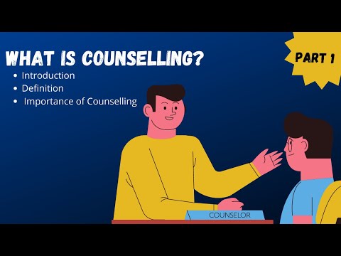 Counselling | Introduction | Definitions | Importance of Counselling. (Part 1)