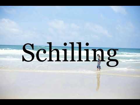 How To Pronounce Schilling🌈🌈🌈🌈🌈🌈Pronunciation Of Schilling