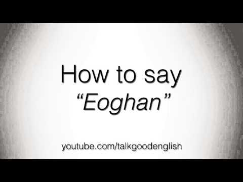 How to say "Eoghan"