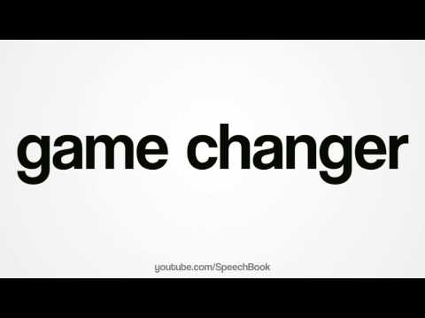 How to Pronounce Game Changer