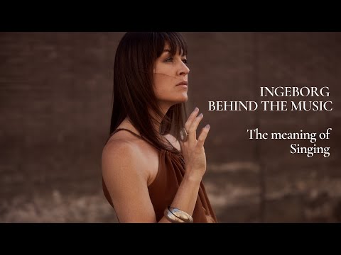 Ingeborg - Behind the music: The meaning of singing