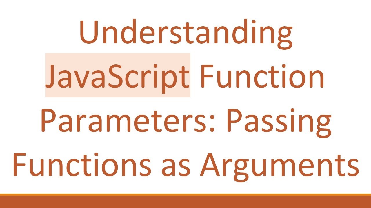 Understanding JavaScript Function Parameters: Passing Functions as Arguments